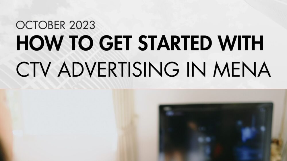 HOW TO GET STARTED WITH CTV IN MENA WHITEPAPER - IAB MENA